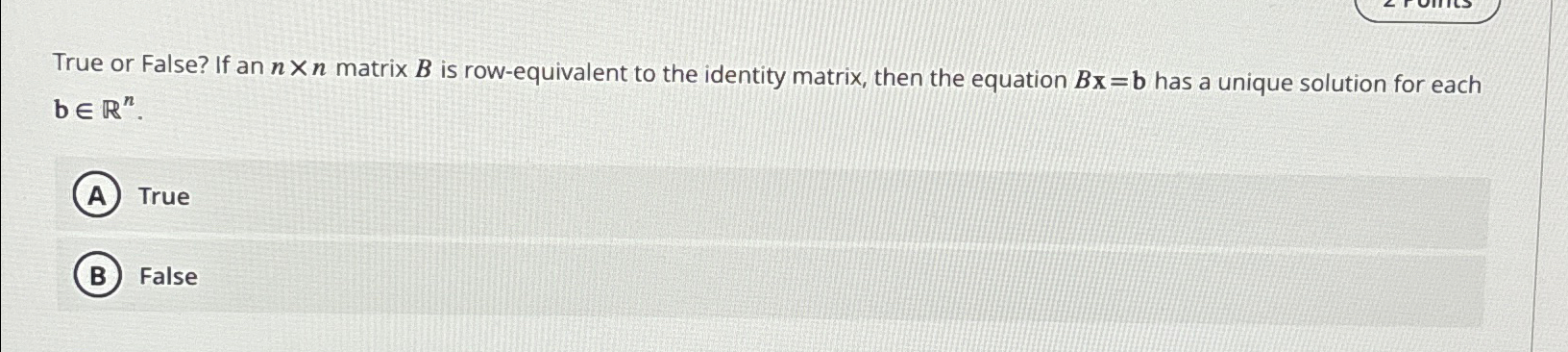 Solved True or False? If an n×n ﻿matrix B ﻿is row-equivalent | Chegg.com
