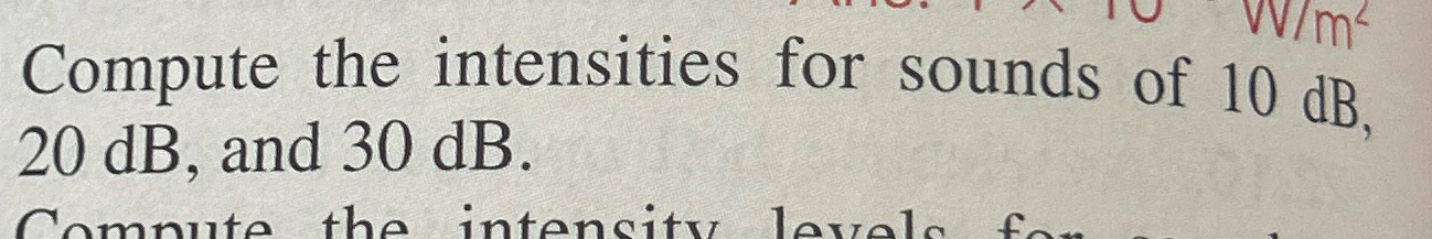 Solved Compute the intensities for sounds of 10dB, 20dB, | Chegg.com