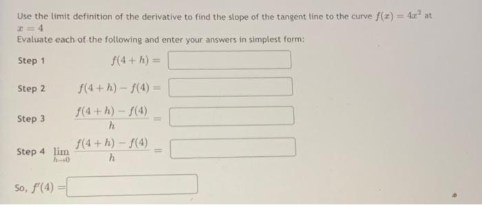 Solved Use the limit definition of the derivative to find | Chegg.com