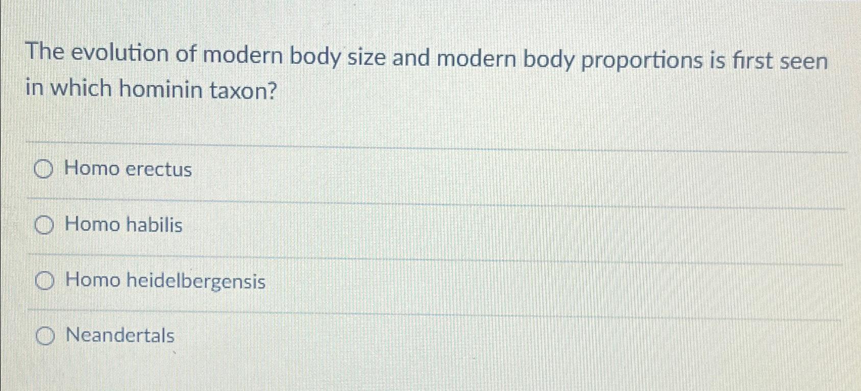 Solved The evolution of modern body size and modern body | Chegg.com