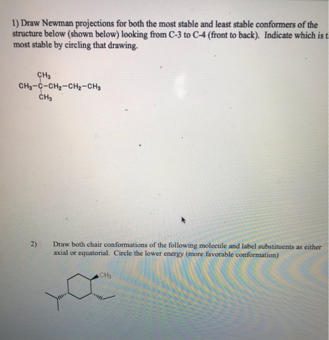 Solved 1) Draw Newman projections for both the most stable | Chegg.com