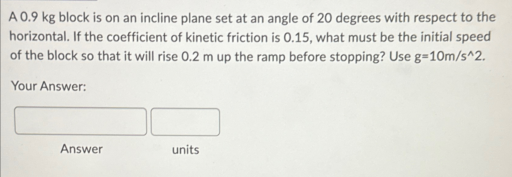 Solved A 0.9kg ﻿block is on an incline plane set at an angle | Chegg.com
