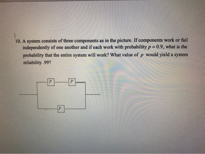 Solved 10. A system consists of three components as in the | Chegg.com