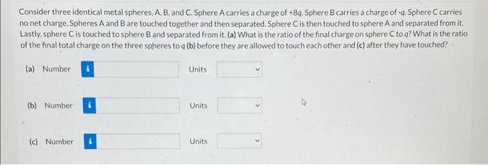 [Solved]: Consider three identical metal spheres, A, B, and
