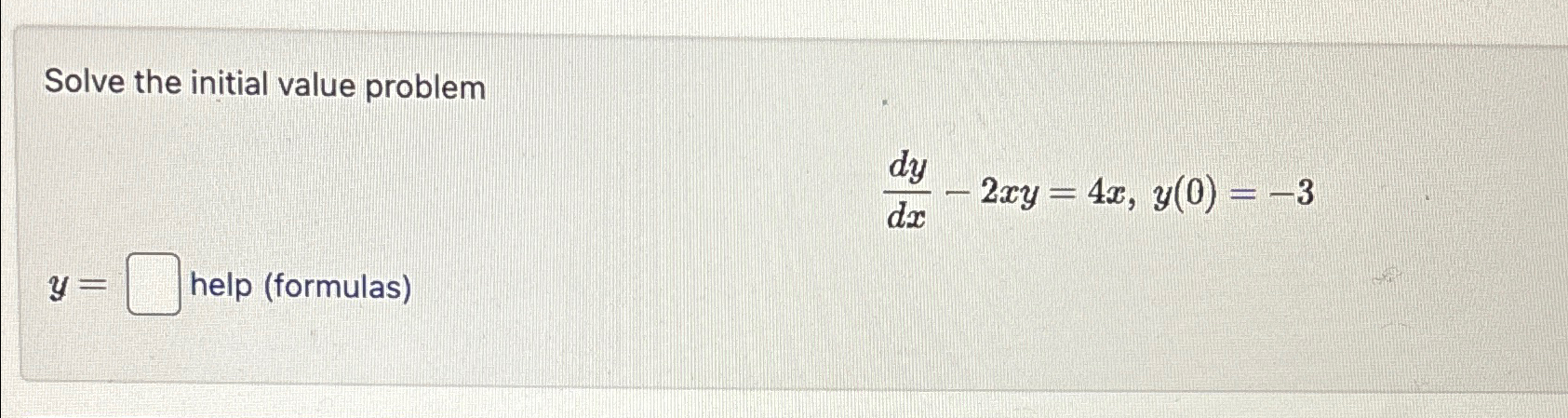 Solved Solve the initial value problemdydx-2xy=4x,y(0)=-3y=, | Chegg.com