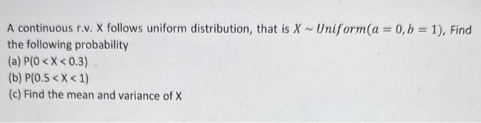Solved A continuous r.v. X follows uniform distribution, | Chegg.com