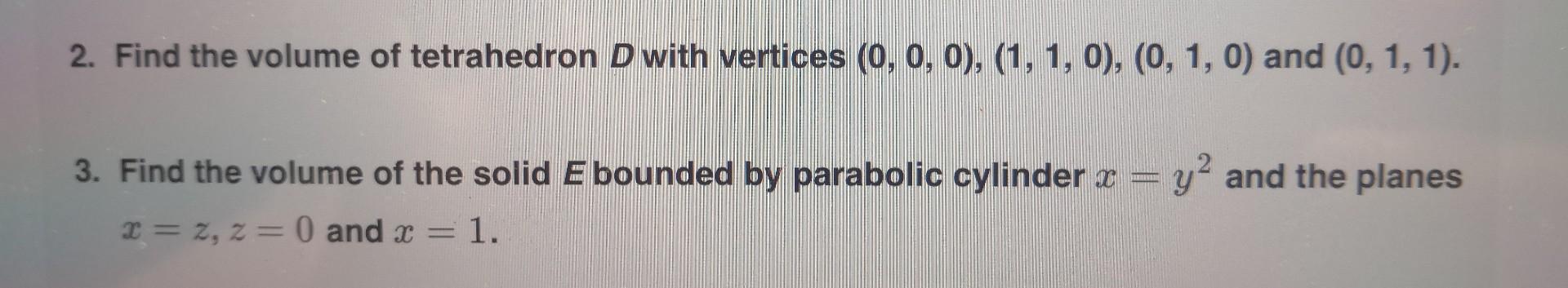 Solved 2. Find the volume of tetrahedron D with vertices | Chegg.com