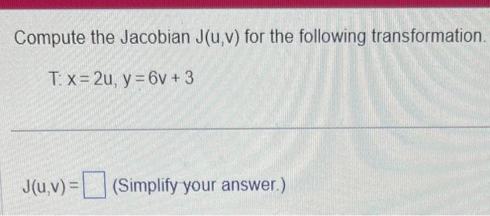 Solved Compute the Jacobian J(u,v) for the following | Chegg.com