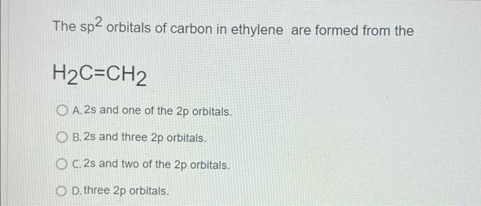 Solved The sp2 orbitals of carbon in ethylene are formed | Chegg.com