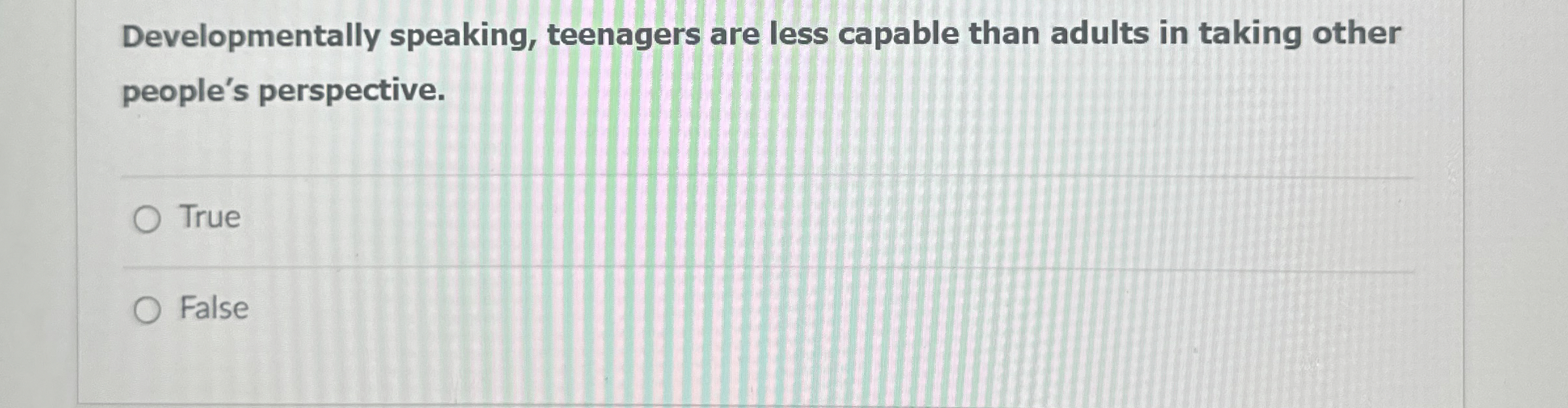 Solved Developmentally speaking, teenagers are less capable | Chegg.com