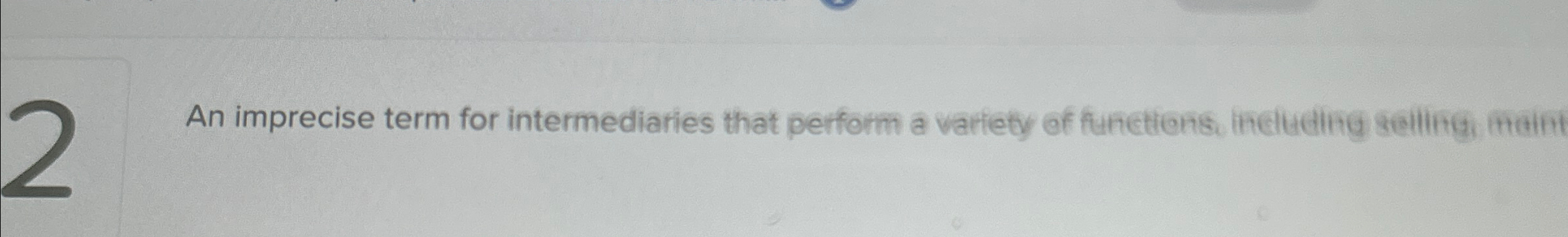 Solved An imprecise term for intermediaries that perform a | Chegg.com