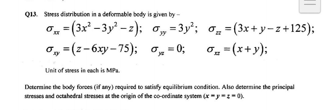 Solved Q13. Stress distribution in a deformable body is | Chegg.com