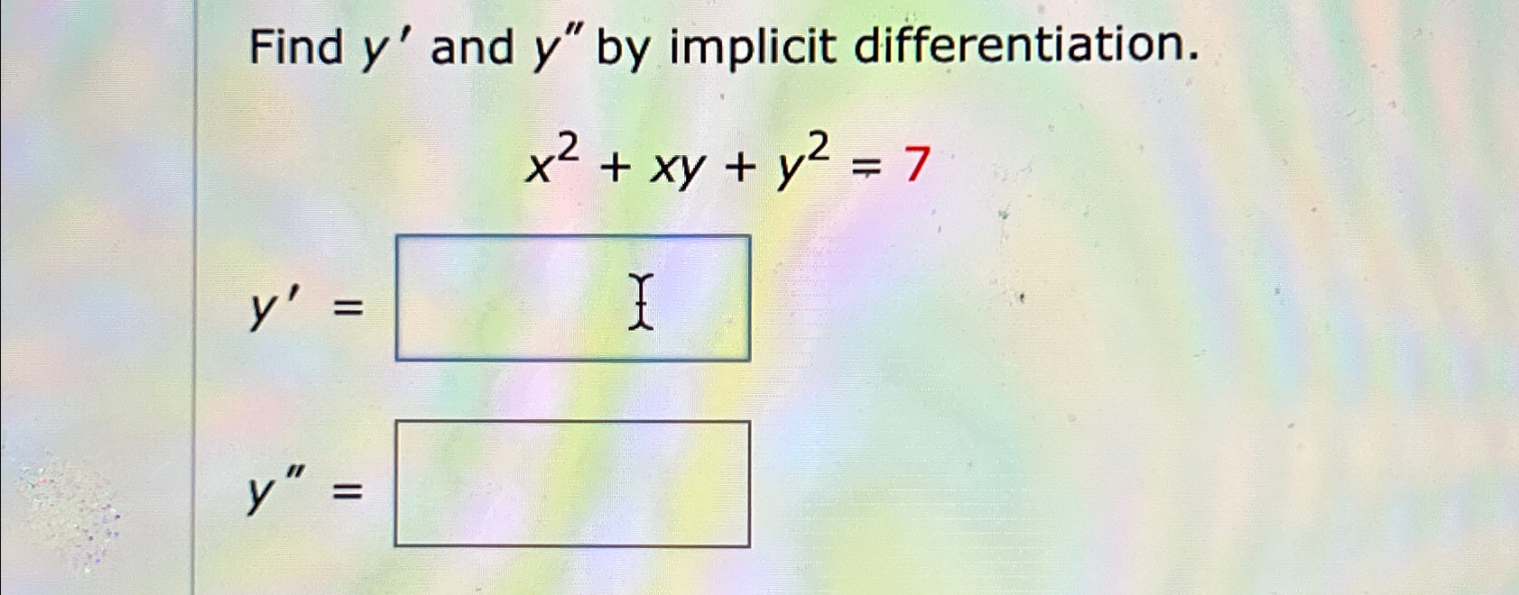 Solved Find y' ﻿and y'' ﻿by implicit | Chegg.com