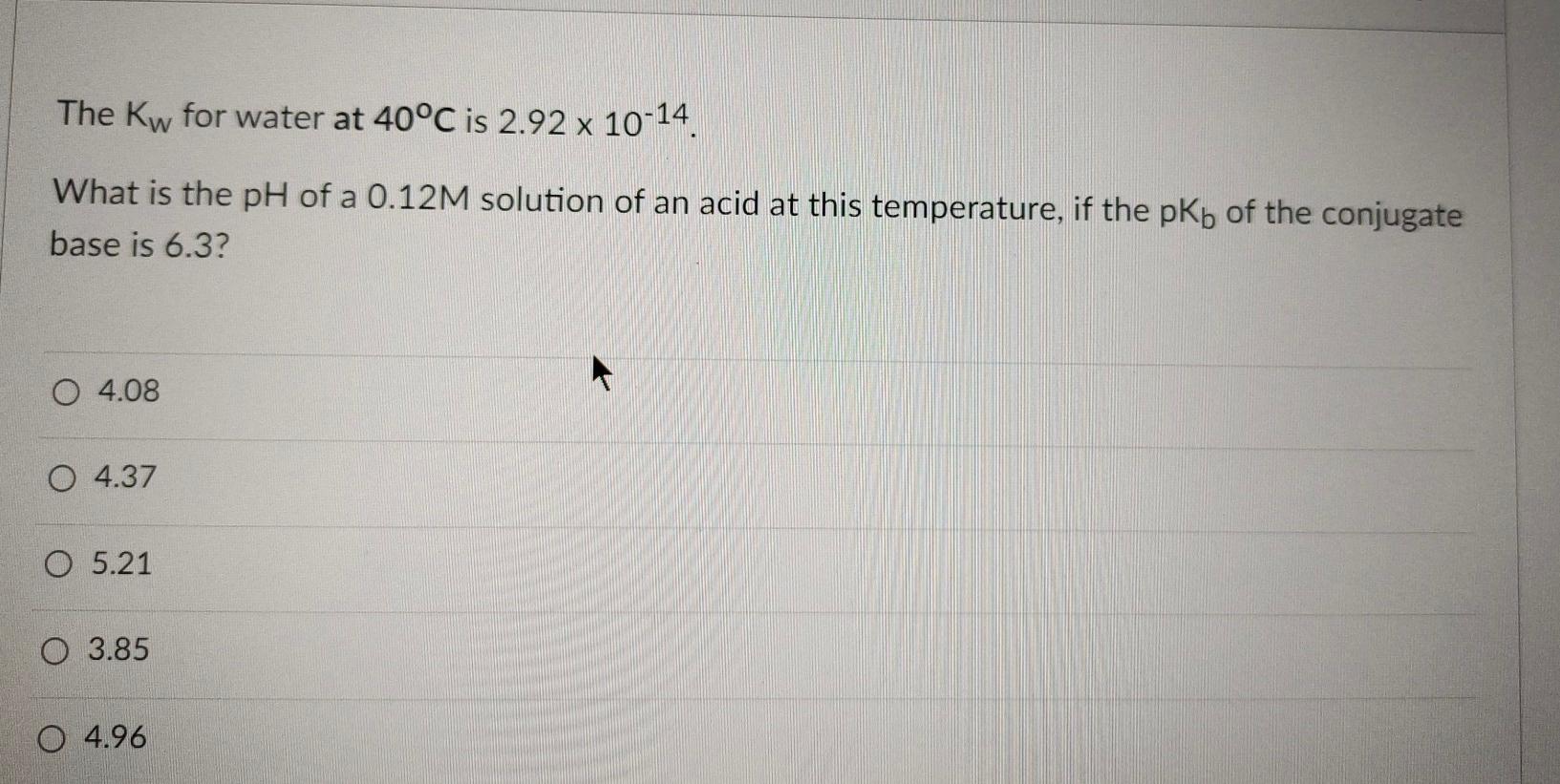 Solved The Kw for water at 40°C is 2.92 x 10-14 What is the | Chegg.com