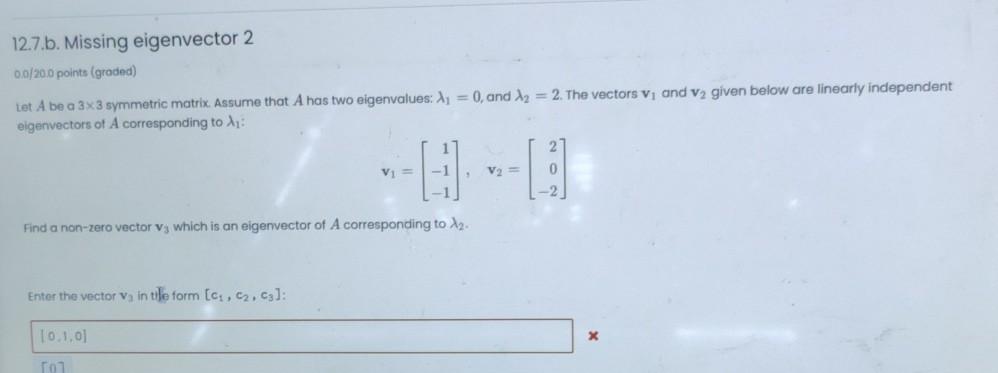 Solved 12.7.b. Missing eigenvector 2 0.0/20.0 points | Chegg.com