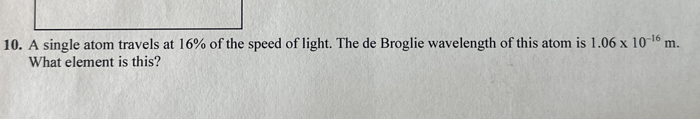 Solved A single atom travels at 16% ﻿of the speed of light. | Chegg.com