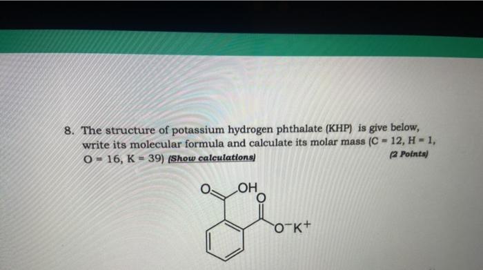 Solved 8. The structure of potassium hydrogen phthalate | Chegg.com