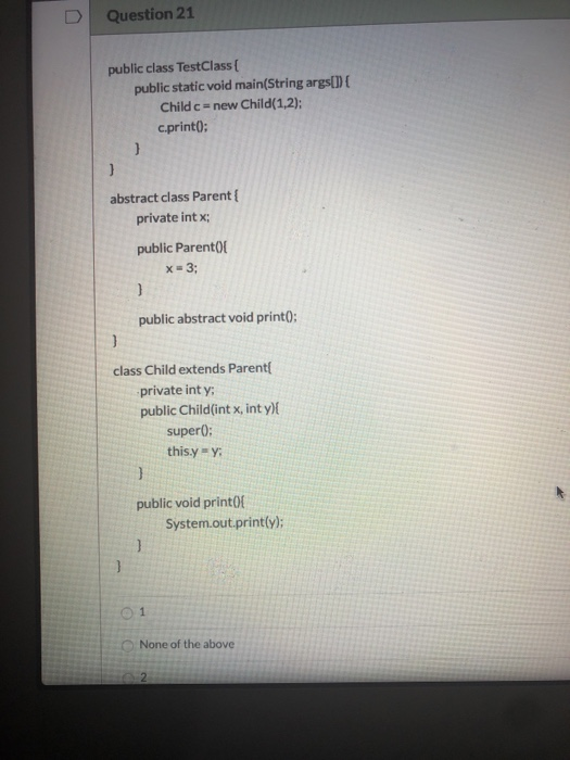 Solved Question 21 public class TestClass { public static | Chegg.com Solved Question 21 public class TestClass { public static | Chegg.com