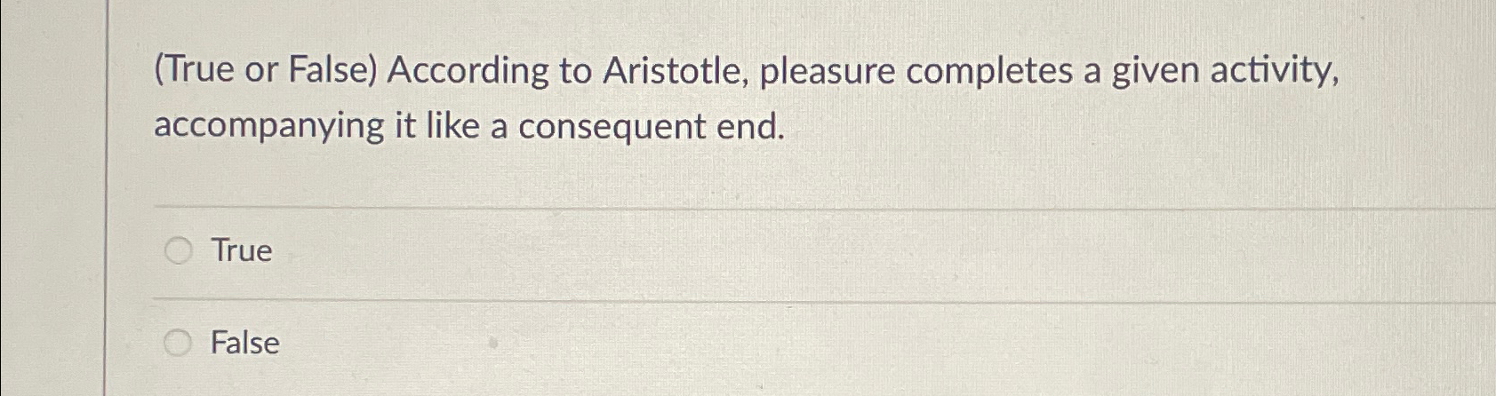 Solved (True or False) ﻿According to Aristotle, pleasure | Chegg.com
