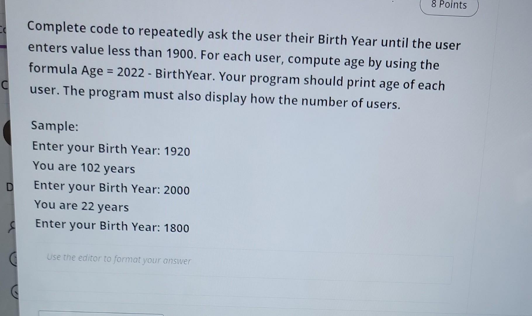 Solved Complete code to repeatedly ask the user their Birth | Chegg.com