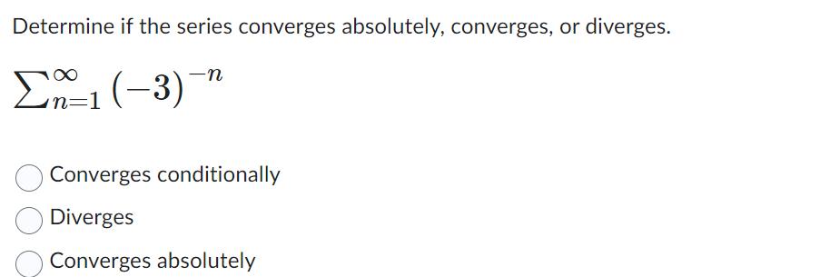 Solved Determine if the series converges absolutely, | Chegg.com