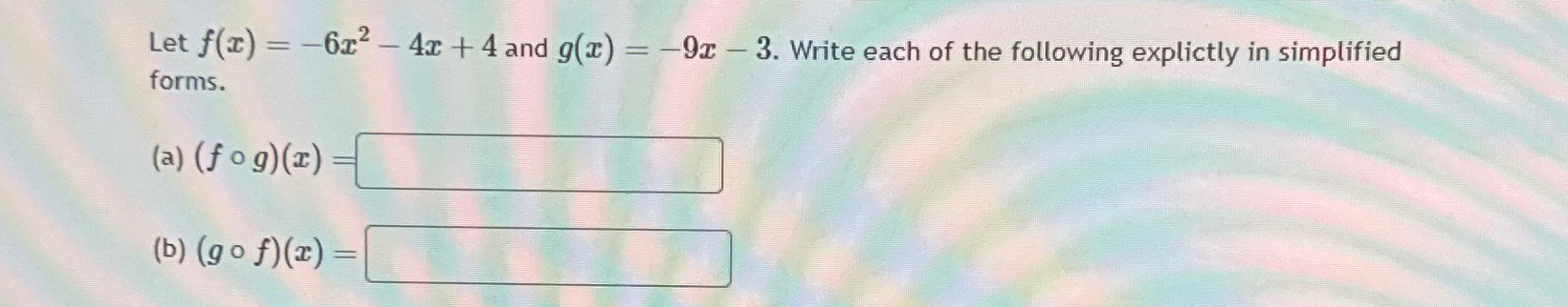 Solved Let f(x)=-6x2-4x+4 ﻿and g(x)=-9x-3. ﻿Write each of | Chegg.com