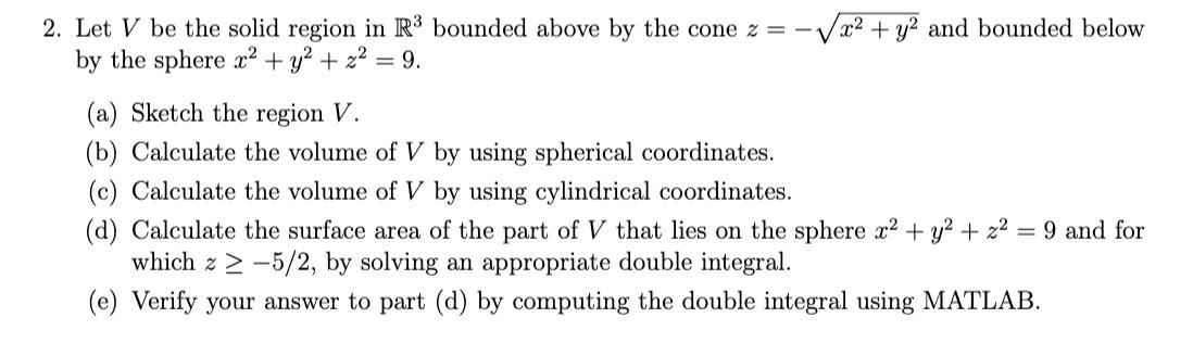 Solved 2. Let V be the solid region in R3 bounded above by | Chegg.com