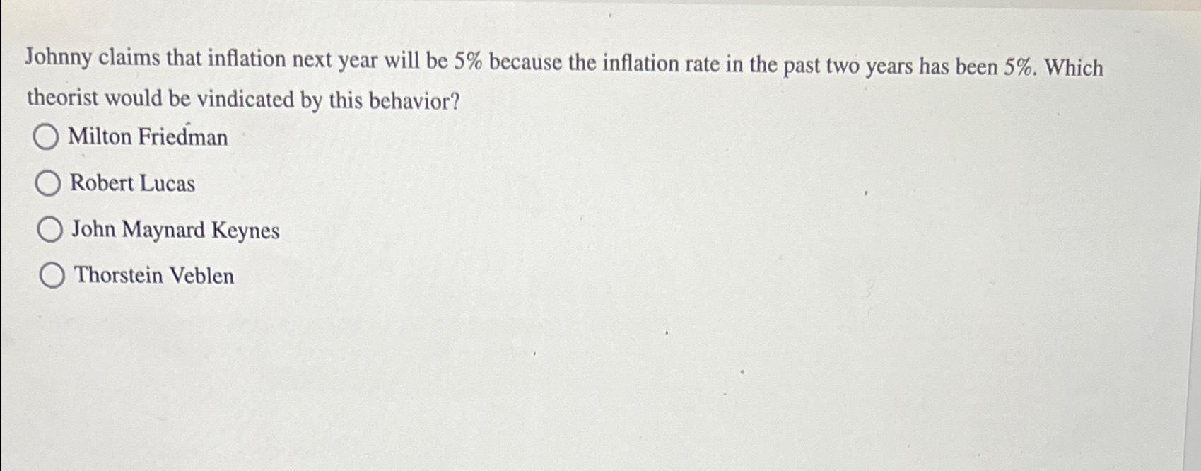 Johnny claims that inflation next year will be 5% | Chegg.com