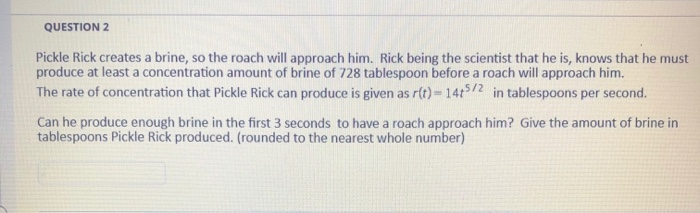 Solved QUESTION 2 Pickle Rick creates a brine, so the roach | Chegg.com