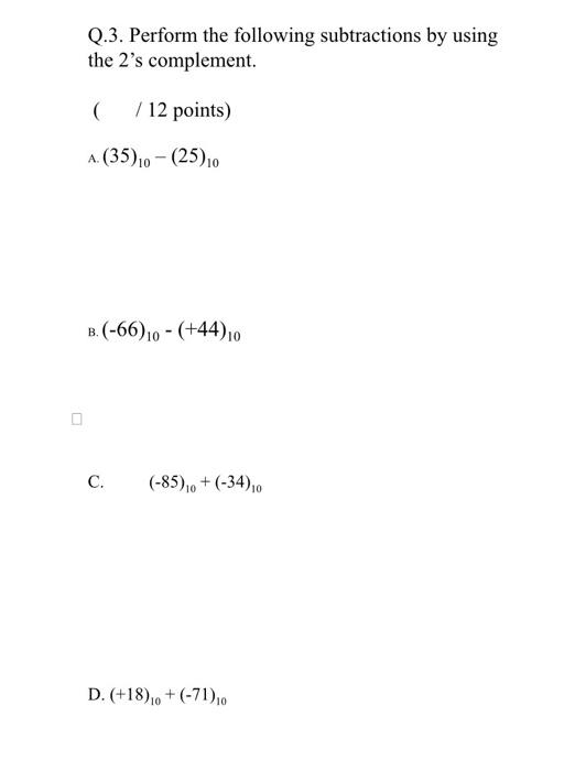 Solved Q.3. Perform the following subtractions by using the | Chegg.com