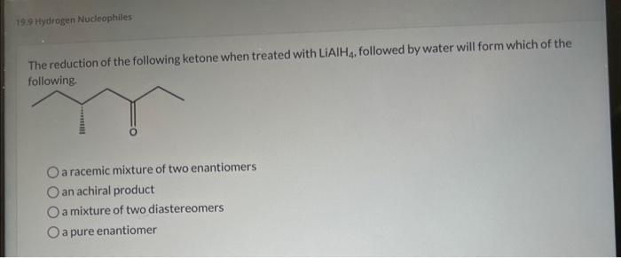 Solved The reduction of the following ketone when treated | Chegg.com