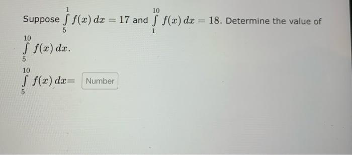 Solved Suppose ∫51f(x)dx=17 and ∫110f(x)dx=18. Determine the | Chegg.com