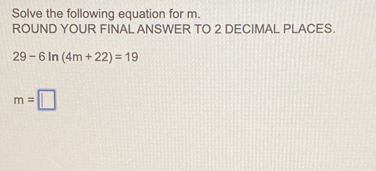 Solved Solve the following equation for m. ﻿ROUND YOUR FINAL | Chegg.com