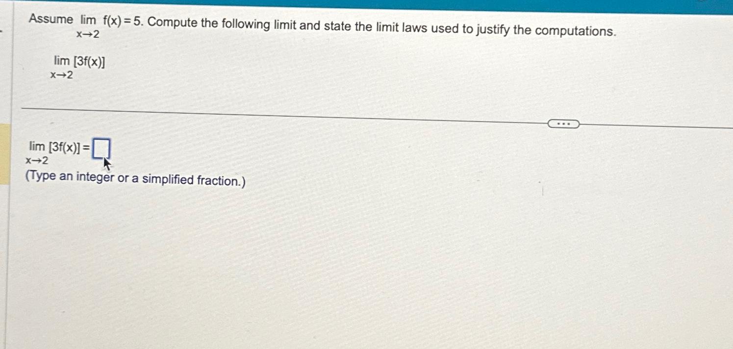 Solved Assume limx→2f(x)=5. ﻿Compute the following limit and | Chegg.com