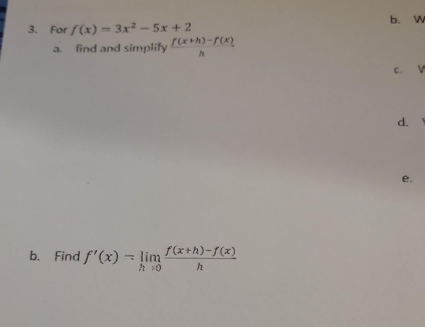 Solved For f(x)=3x2−5x+2 a. find and simplify hf(x+h)−f(x) | Chegg.com