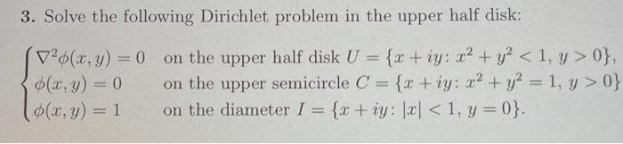 Solved 3. Solve the following Dirichlet problem in the upper | Chegg.com Solved 3. Solve the following Dirichlet problem in the upper | Chegg.com
