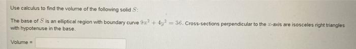 Solved Use calculus to find the volume of the following | Chegg.com