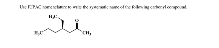 Solved Use IUPAC nomenclature to write the systematic name | Chegg.com