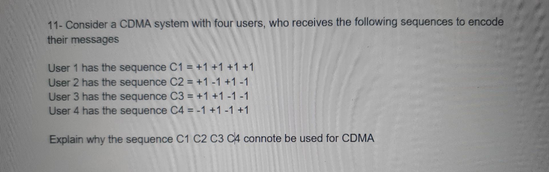 Solved 11- Consider a CDMA system with four users, who | Chegg.com