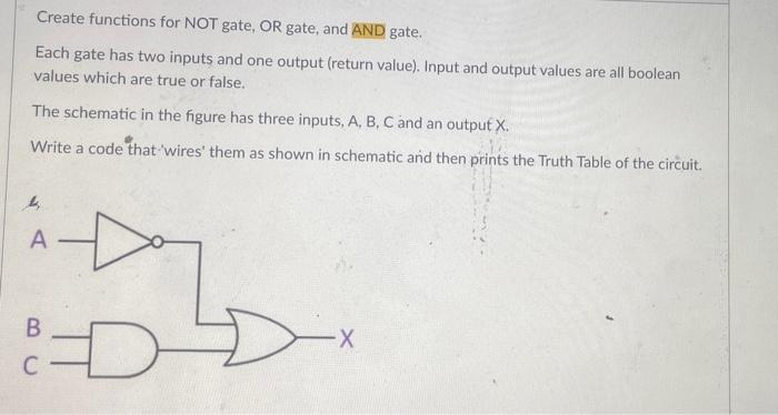 Solved Create functions for NOT gate, OR gate, and AND gate. | Chegg.com Solved Create functions for NOT gate, OR gate, and AND gate. | Chegg.com