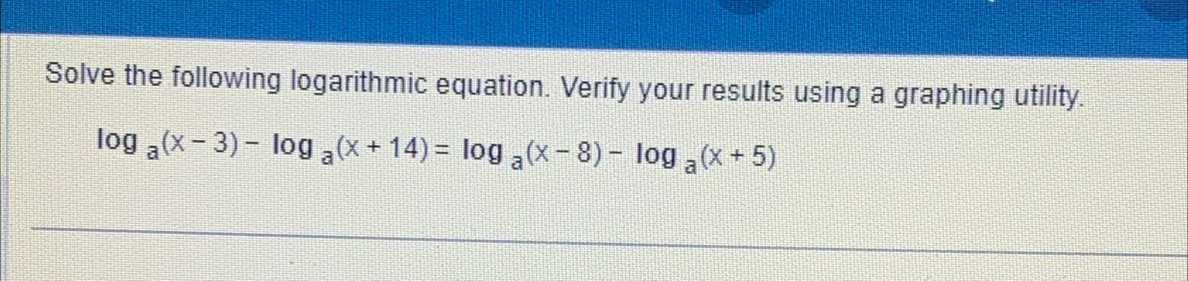 Solved Solve the following logarithmic equation. Verify your | Chegg.com
