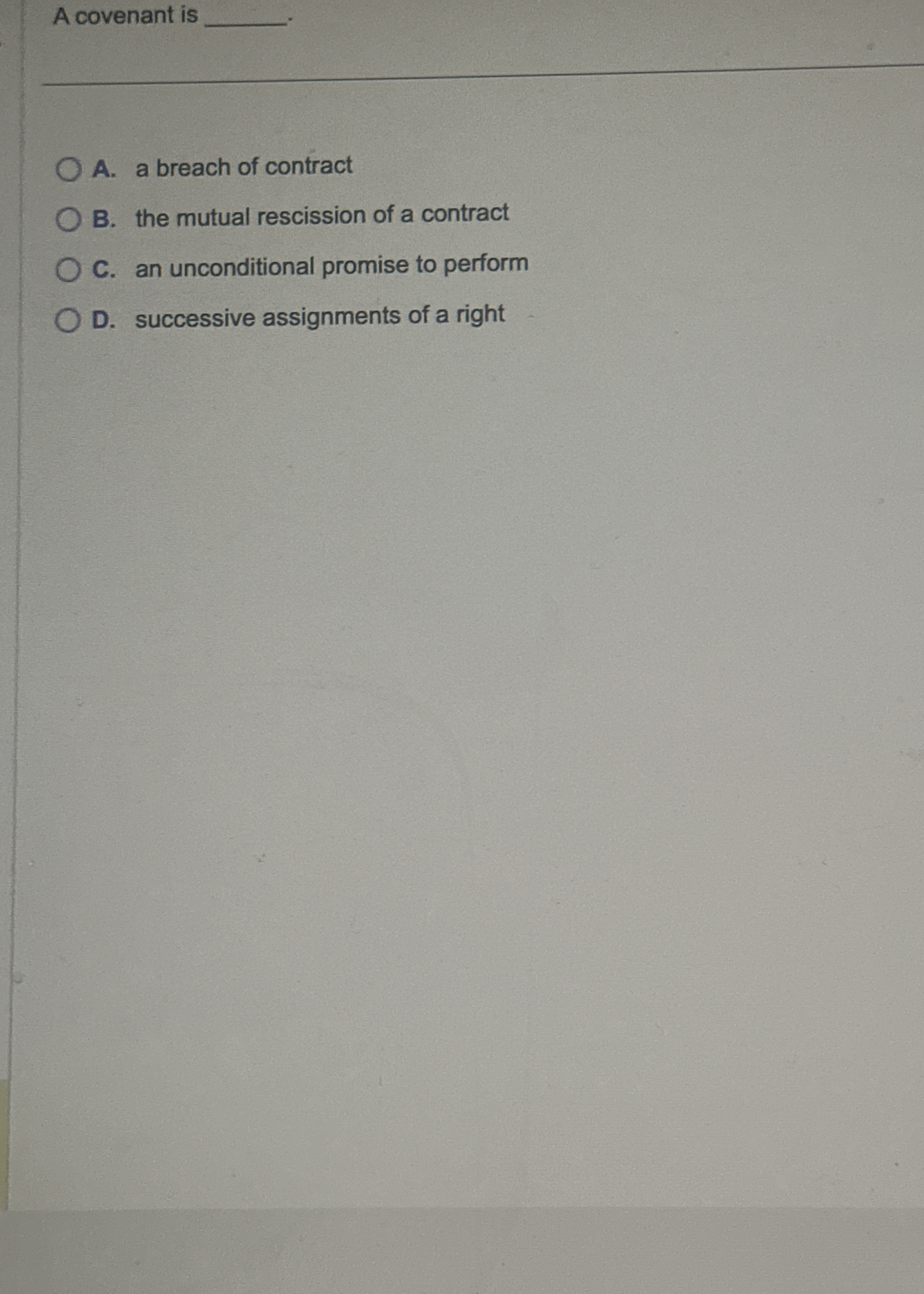 Solved A covenant is A. ﻿a breach of contractB. ﻿the mutual | Chegg.com