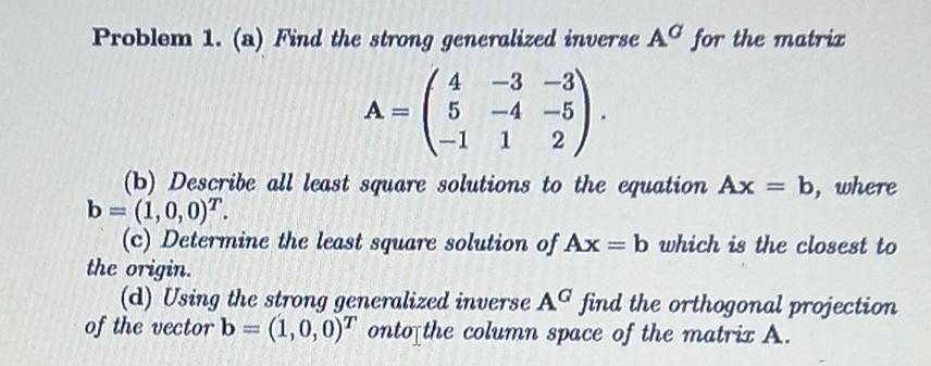 Solved - Problem 1. (a) Find the strong generalized inverse | Chegg.com