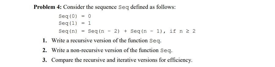 Solved Problem 4: Consider the sequence Seq defined as | Chegg.com