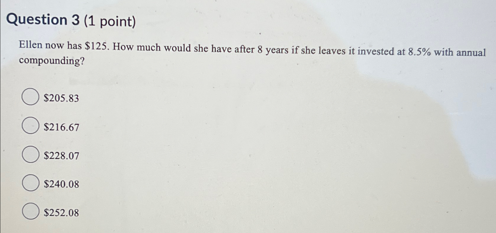 Solved Question 3 (1 ﻿point)Ellen now has $125. ﻿How much | Chegg.com