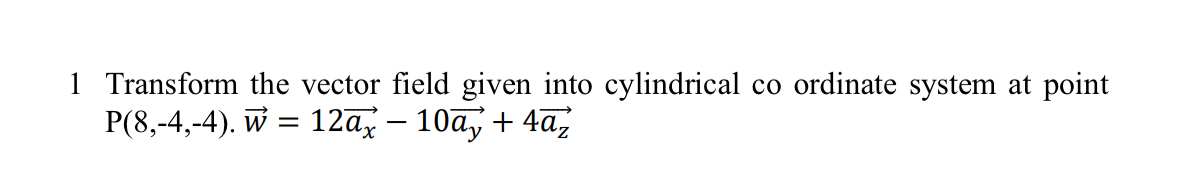 Solved 1 ﻿Transform the vector field given into cylindrical | Chegg.com