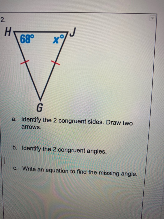 Solved 2. H J 68° xº G a. Identify the 2 congruent sides. | Chegg.com