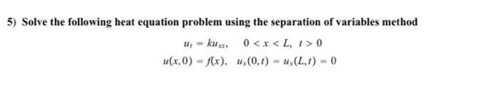 Solved 5) Solve the following heat equation problem using | Chegg.com