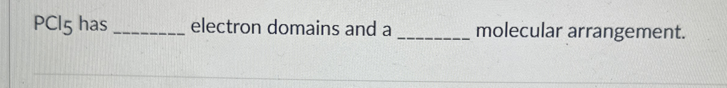 PCl5 ﻿has q, ﻿electron domains and a q, ﻿molecular | Chegg.com