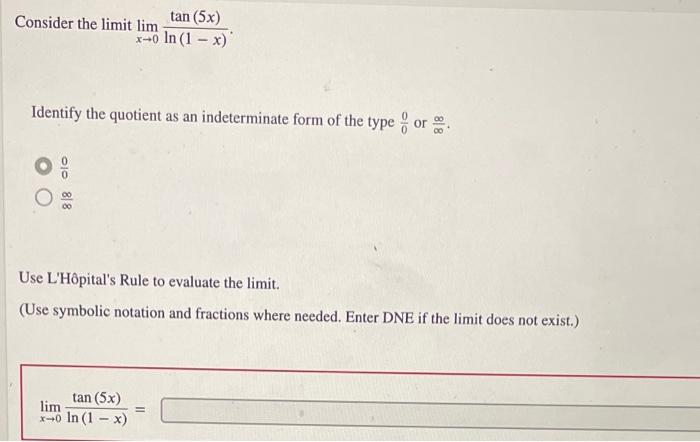 Solved Consider the limit limx→0ln(1−x)tan(5x). Identify the | Chegg.com